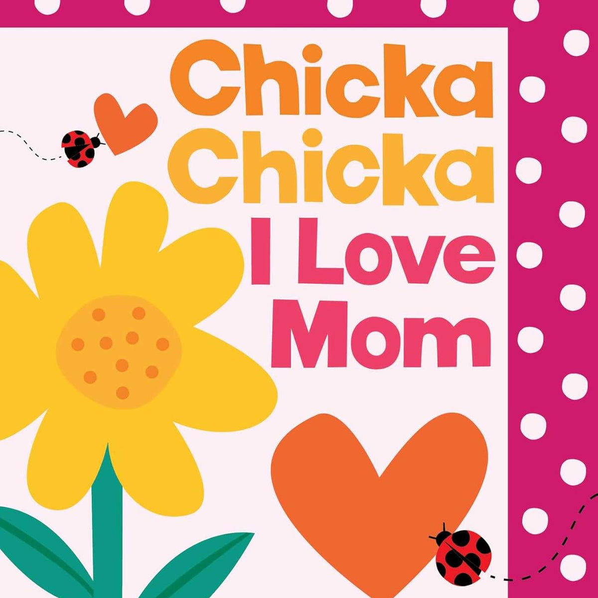 Chicka Chicka I Love Mom – Treehouse Toys