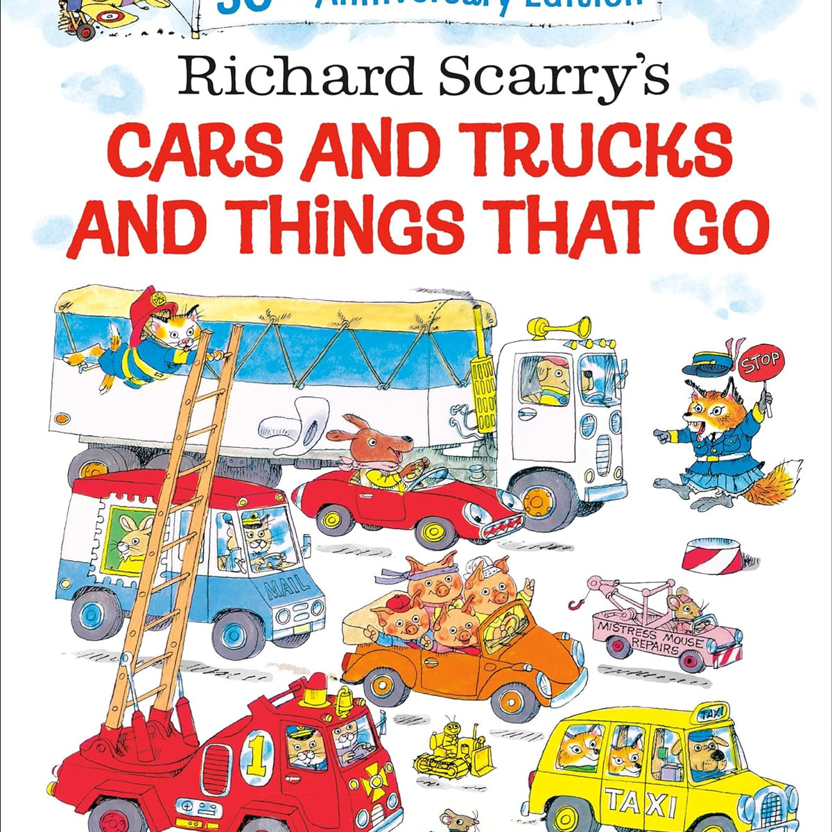 Richard Scarry's Cars and Trucks and Things That Go: 50th Anniversary ...